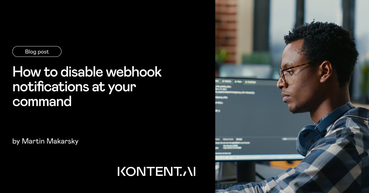 Disable webhook notifications at your command | Kontent.ai